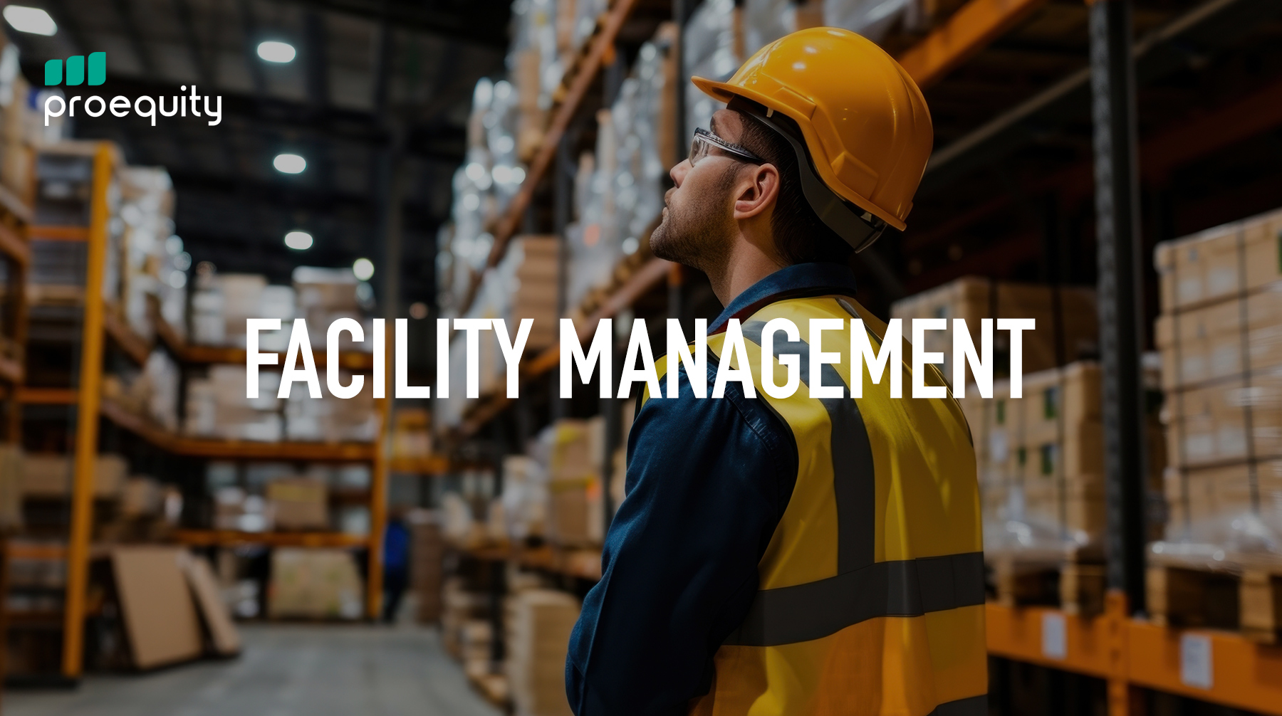 Proequity - La Importancia del Facility Management en la Gestión de Propiedades